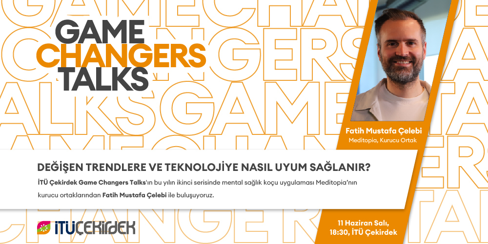 Game Changers Talks - Fatih Mustafa Çelebi